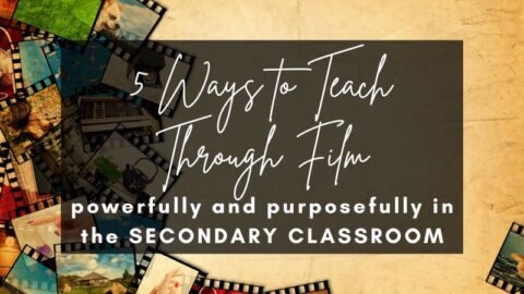 Teaching Through Film in 5 Powerful and Purposeful Ways - The ...
